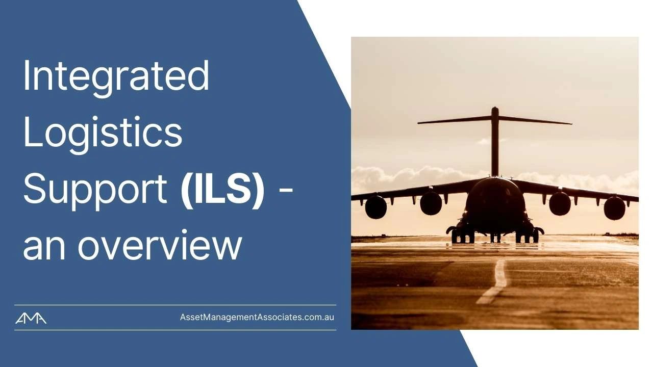 Integrated Logistics Support (ILS) - an overview